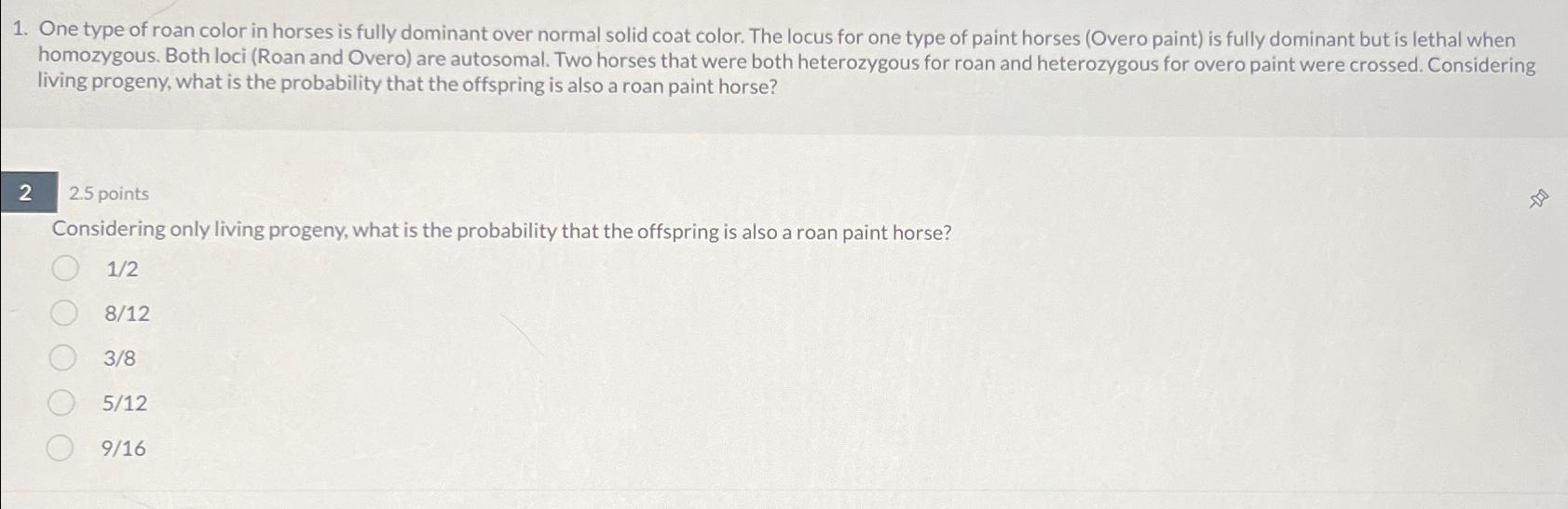 Solved One type of roan color in horses is fully dominant | Chegg.com