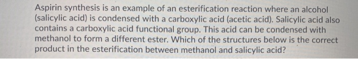 Solved Aspirin synthesis is an example of an esterification | Chegg.com