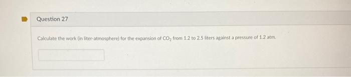 Solved Question 27 Calculate the work in liter-atmosphere) | Chegg.com