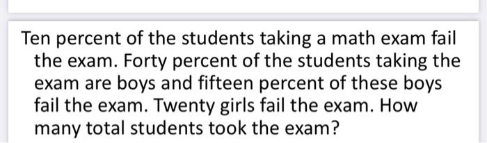 Solved Ten percent of the students taking a math exam fail | Chegg.com