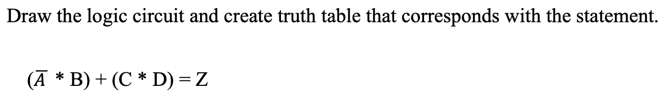 Solved Draw the logic circuit and create truth table that | Chegg.com