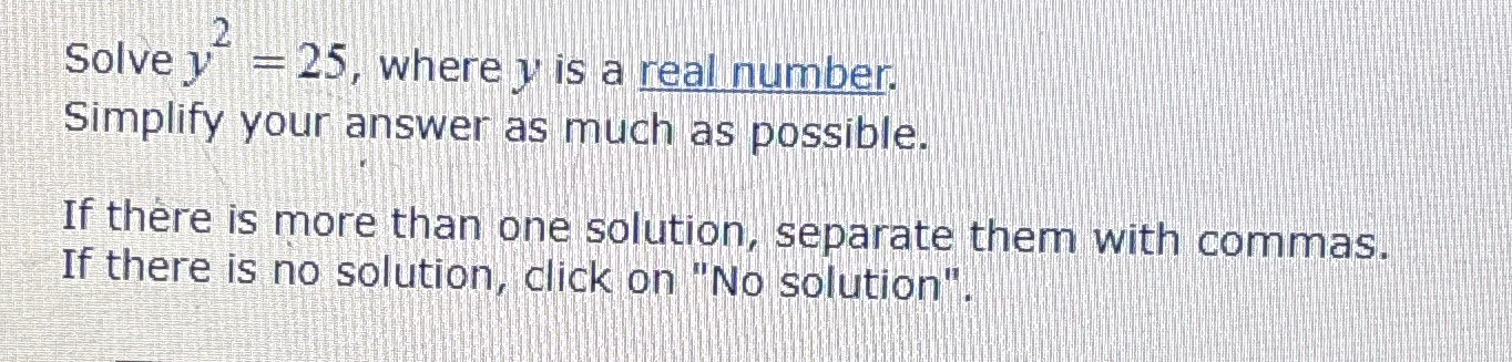 Solved Solve y2=25, ﻿where y ﻿is a real number.Simplify your | Chegg.com