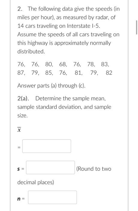Solved 2. The following data give the speeds (in miles per | Chegg.com Solved 2. The following data give the speeds (in miles per | Chegg.com