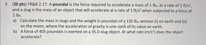 Solved 3. (20 pts) FR\&B 2.17. A poundal is the force | Chegg.com