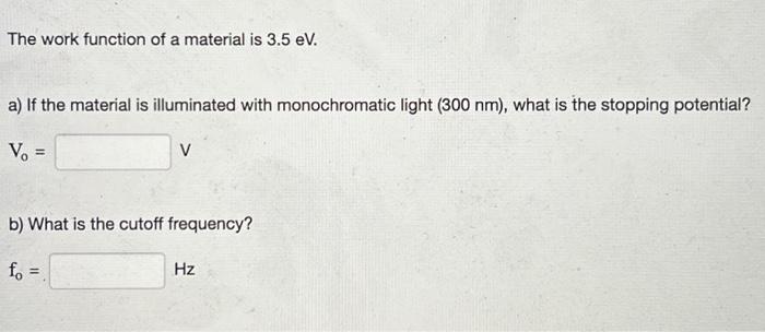 Solved The work function of a material is 3.5eV. a) If the | Chegg.com