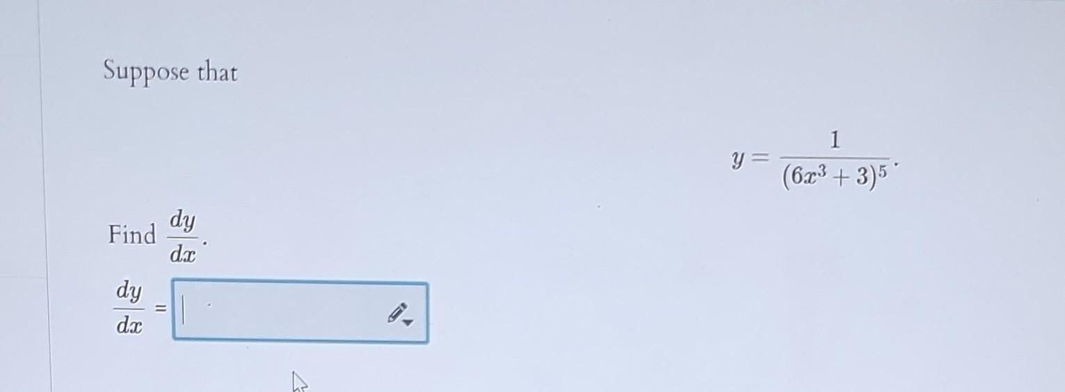 Solved Suppose that y=(6x3+3)51 Find dxdy. dxdy= | Chegg.com