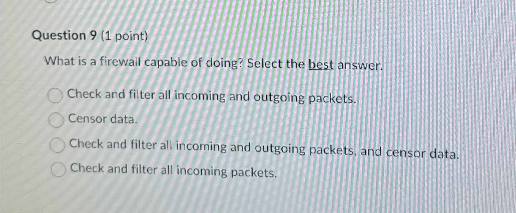 Solved Question 9 (1 ﻿point)What is a firewall capable of | Chegg.com