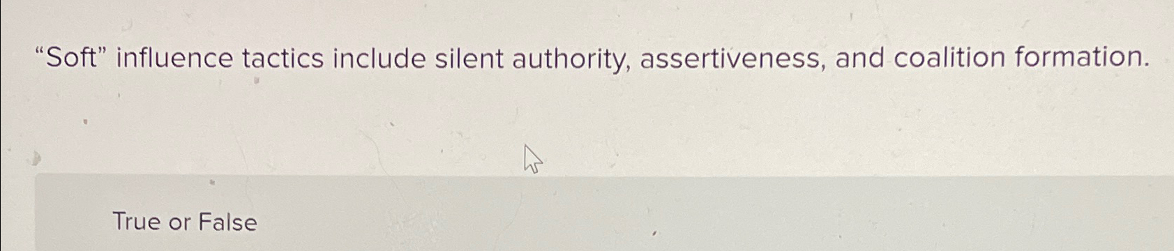 Solved "Soft" influence tactics include silent authority, | Chegg.com