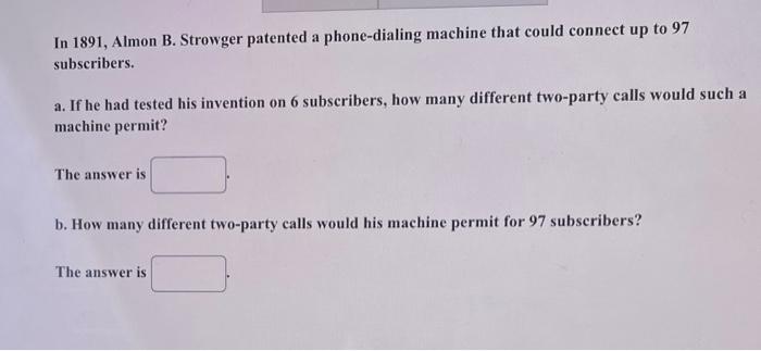 Solved In 1891, Almon B. Strowger patented a phone-dialing | Chegg.com