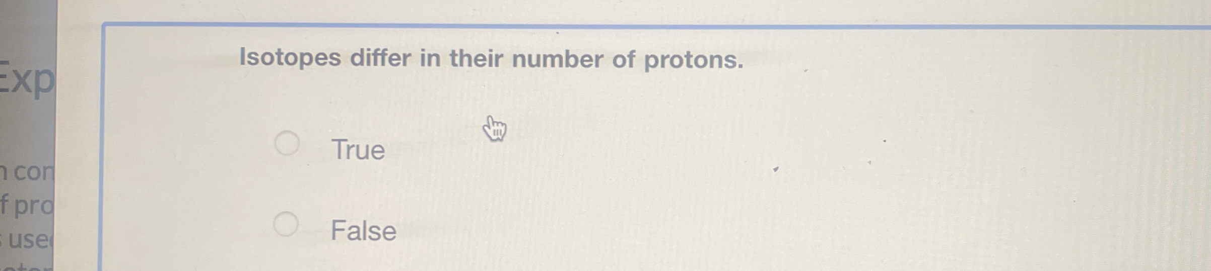 Solved Isotopes differ in their number of protons.TrueFalse | Chegg.com