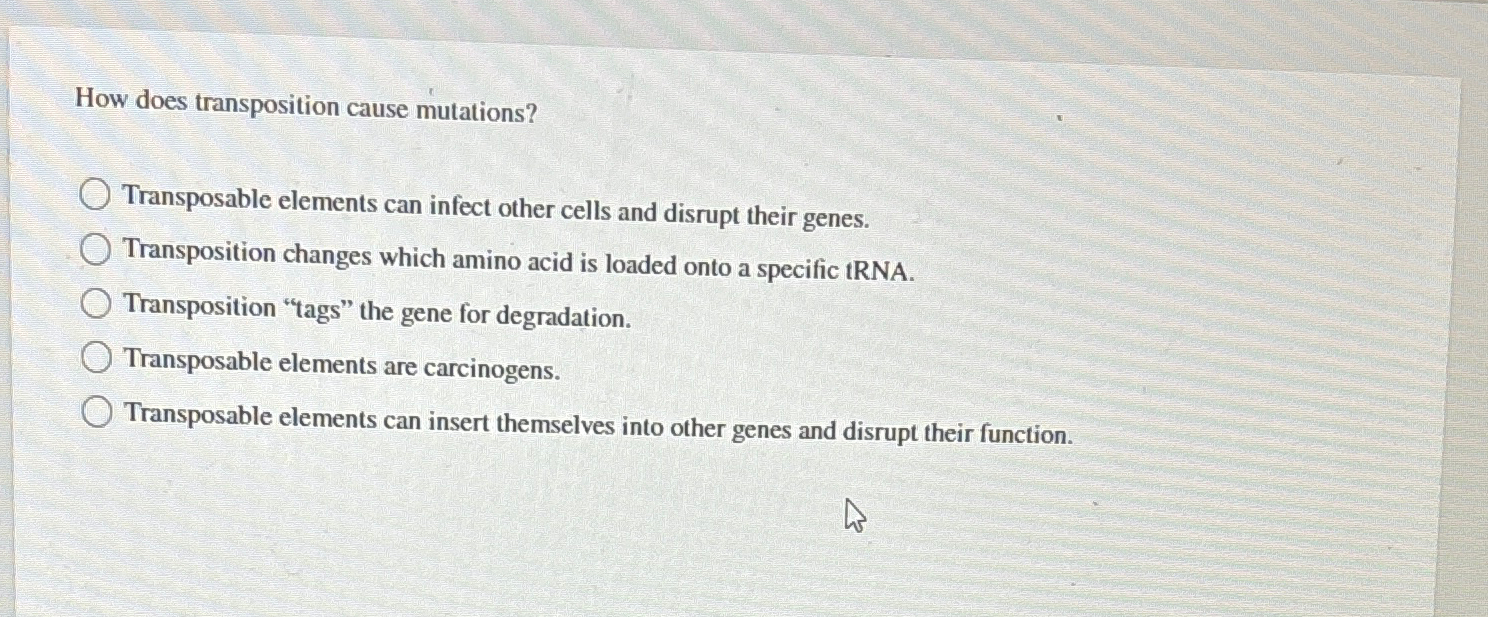 Solved How does transposition cause mutations?Transposable | Chegg.com