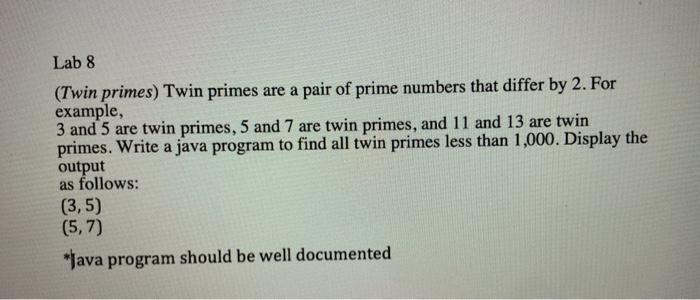 Solved Lab 8 (Twin primes) Twin primes are a pair of prime | Chegg.com