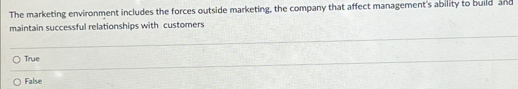 Solved The marketing environment includes the forces outside | Chegg.com