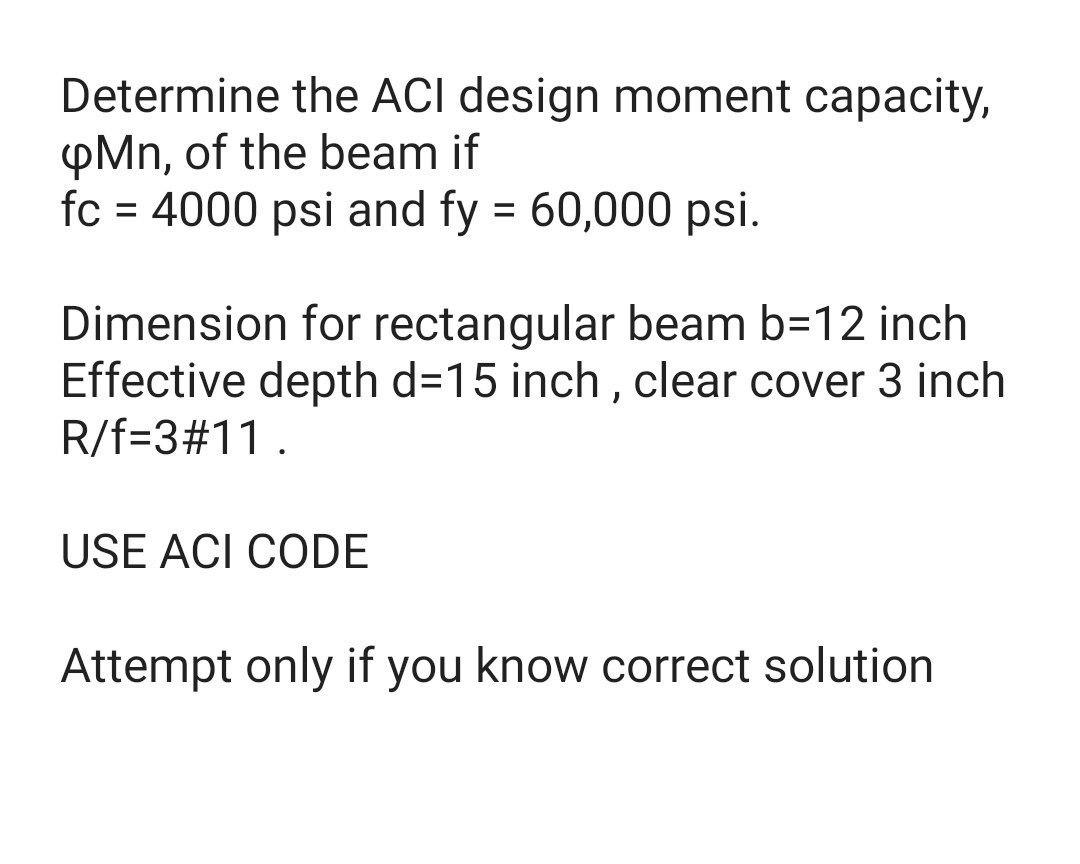 Solved Determine the ACI design moment capacity, Mn, of the | Chegg.com