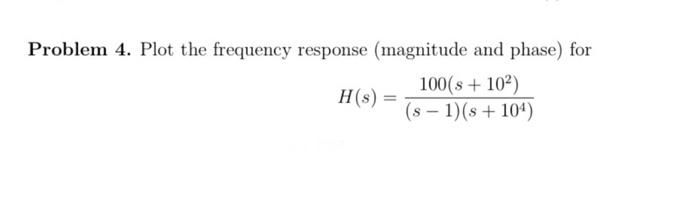 Solved Problem 4. Plot the frequency response (magnitude and | Chegg.com