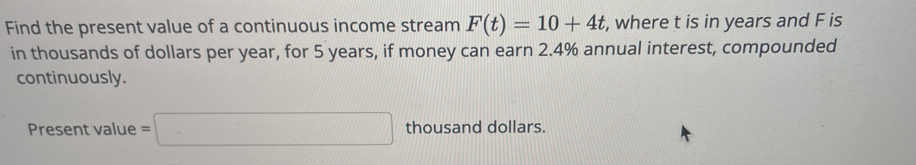 Solved Find the present value of a continuous income stream | Chegg.com