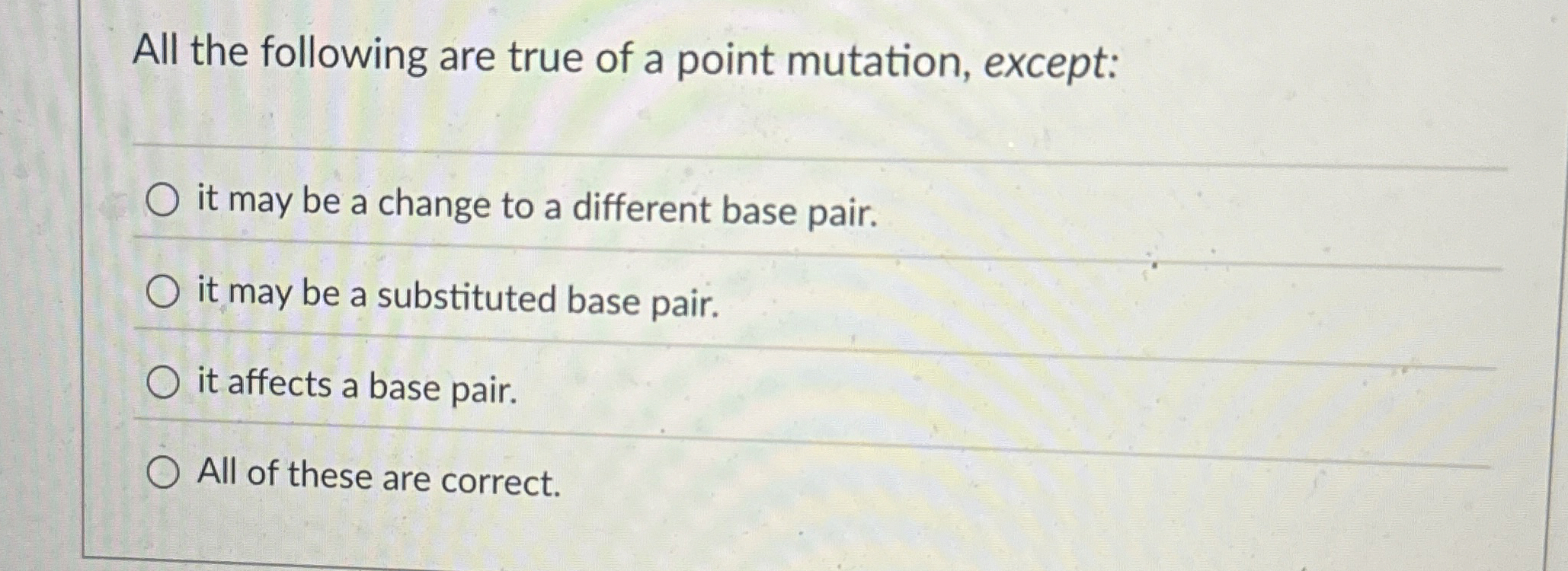 Solved All the following are true of a point mutation, | Chegg.com