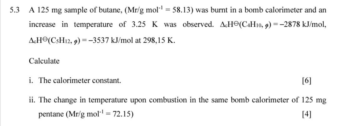 Solved 5.3 A 125 mg sample of butane, (Mr/g mol-' = 58.13) | Chegg.com