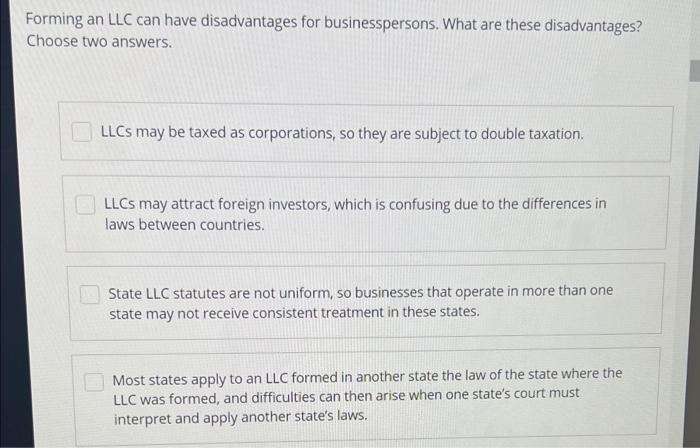 Solved Forming an LLC can have disadvantages for | Chegg.com