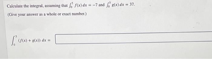 Solved Calculate the integral, assuming that ∫05f(x)dx=−7 | Chegg.com