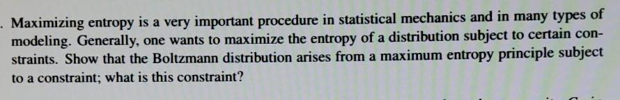Solved - Maximizing entropy is a very important procedure in | Chegg.com