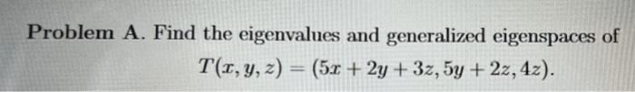 Solved Problem A. Find the eigenvalues and generalized | Chegg.com