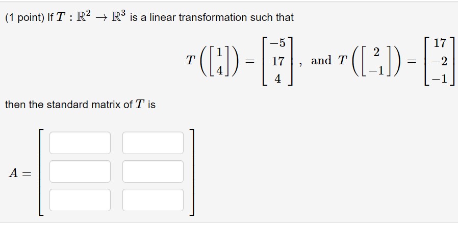 Solved (1 ﻿point) ﻿If T:R2→R3 ﻿is a linear transformation | Chegg.com