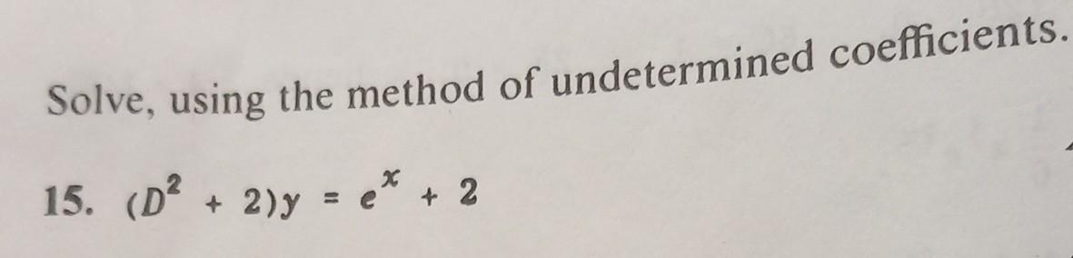 Solved Solve, using the method of undetermined coefficients. | Chegg.com