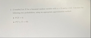 Solved ( 3 ﻿marks) ﻿Let x ﻿be a binomial random variable | Chegg.com