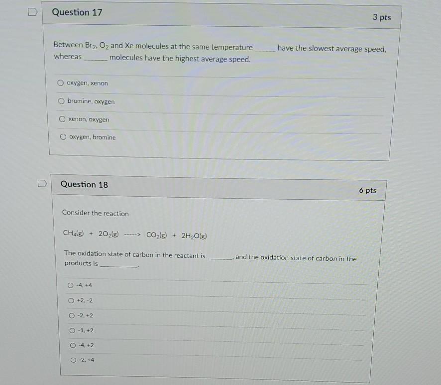 Solved Question 17 3 pts Between Br2, O2 and Xe molecules at | Chegg.com
