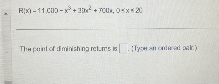 Solved R(x)=11,000−x3+39x2+700x,0≤x≤20 The point of | Chegg.com