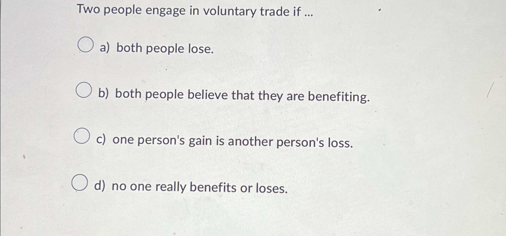Solved Two people engage in voluntary trade if ...a) ﻿both | Chegg.com