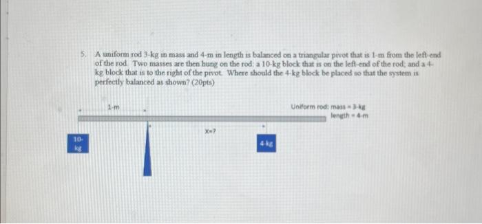 Solved 5. A uniform rod 3−kg in mass and 4−m in length is | Chegg.com