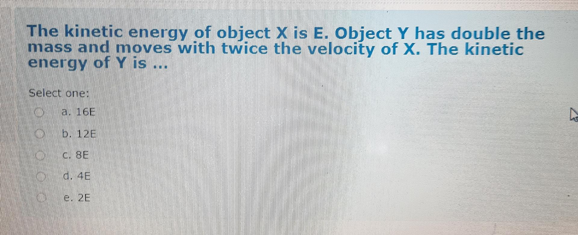 Solved The kinetic energy of object x ﻿is E. ﻿Object Y ﻿has | Chegg.com