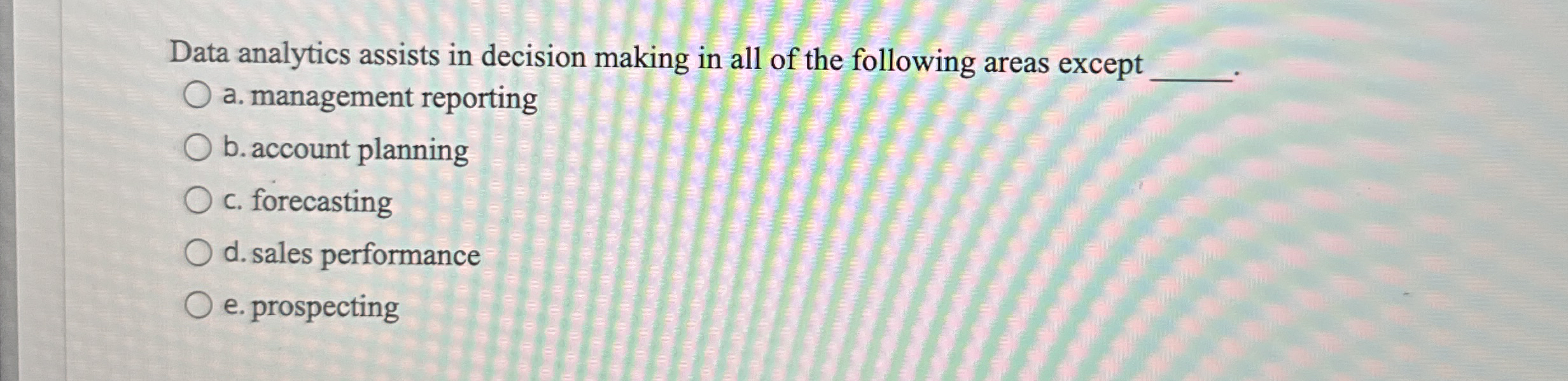 Solved Data analytics assists in decision making in all of | Chegg.com