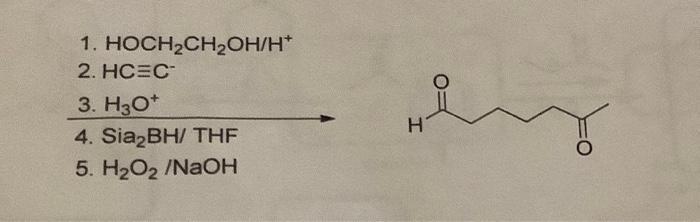 Solved 1. HOCH2CH2OH/H* 2. HCEC 3. H3O+ 4. Sia BH/ THE 5. | Chegg.com