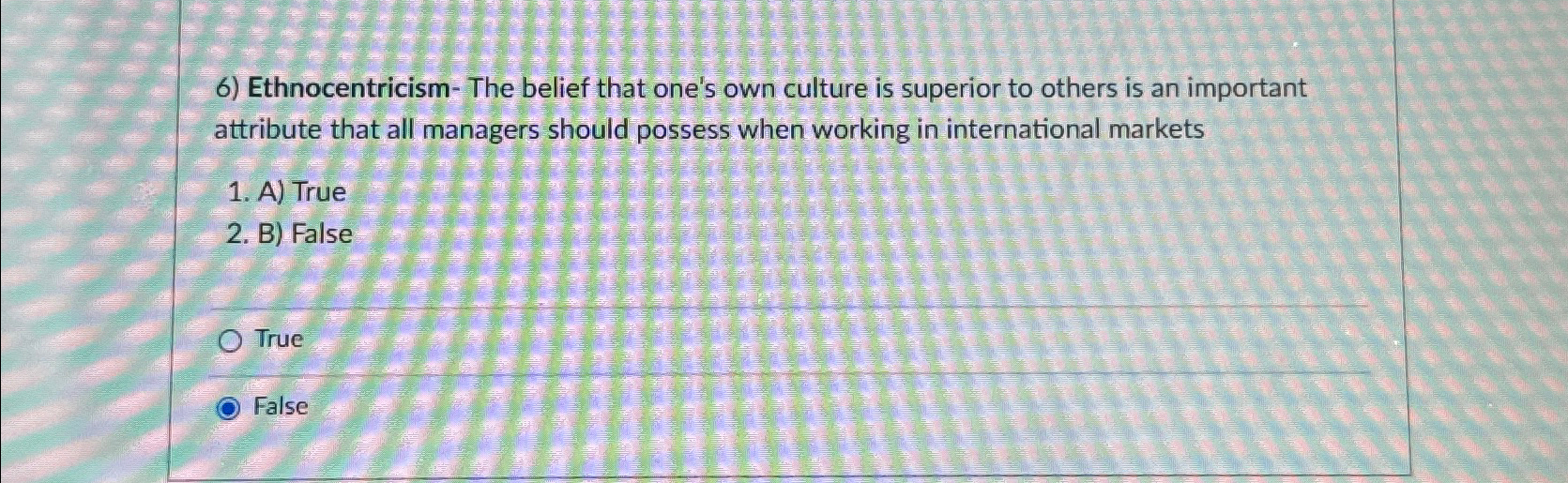 Solved Ethnocentricism- ﻿The belief that one's own culture | Chegg.com