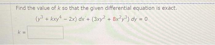 Solved Find the value of k so that the given differential | Chegg.com