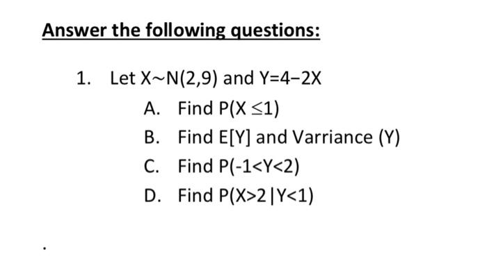 Solved swer the following questions: 1. Let X∼N(2,9) and | Chegg.com