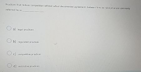 Solved Practices that reduce competition without actual | Chegg.com