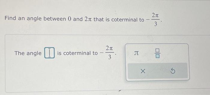 Solved Find an angle between 0 and 2π that is coterminal to | Chegg.com