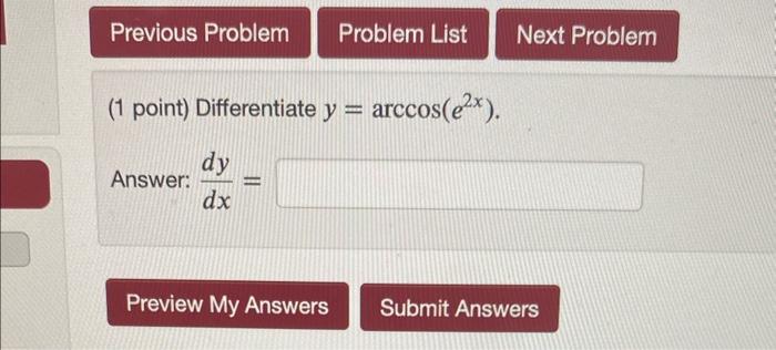 Solved (1 point) Differentiate y=arccos(e2x). Answer: dxdy= | Chegg.com