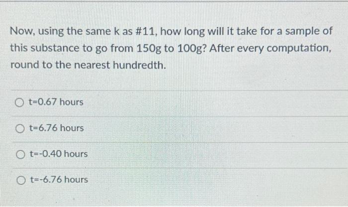 Solved Now, using the same k as \#11, how long will it take | Chegg.com