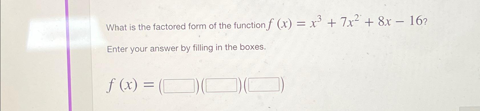 Solved What is the factored form of the function | Chegg.com