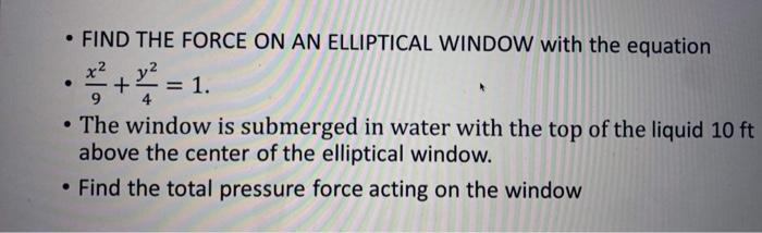 Solved - FIND THE FORCE ON AN ELLIPTICAL WINDOW with the | Chegg.com