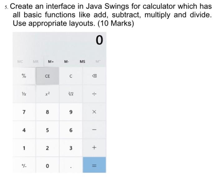 Solved 5 Create An Interface In Java Swings For Calculator 2056