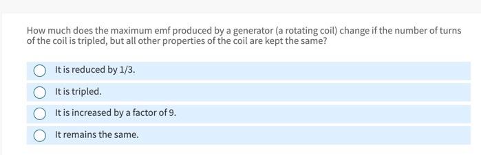 Solved How much does the maximum emf produced by a generator | Chegg.com
