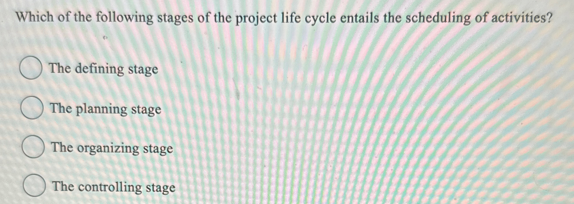 Solved Which of the following stages of the project life | Chegg.com