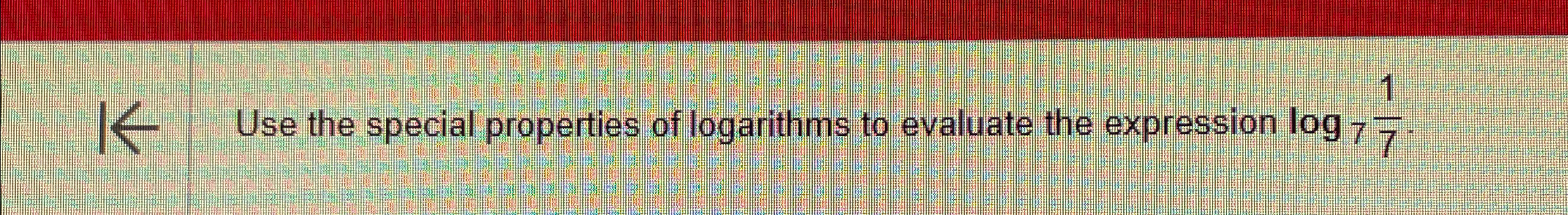Solved Use the special properties of logarithms to evaluate | Chegg.com