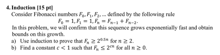 Solved 4. Induction (15 pt] Consider Fibonacci numbers | Chegg.com